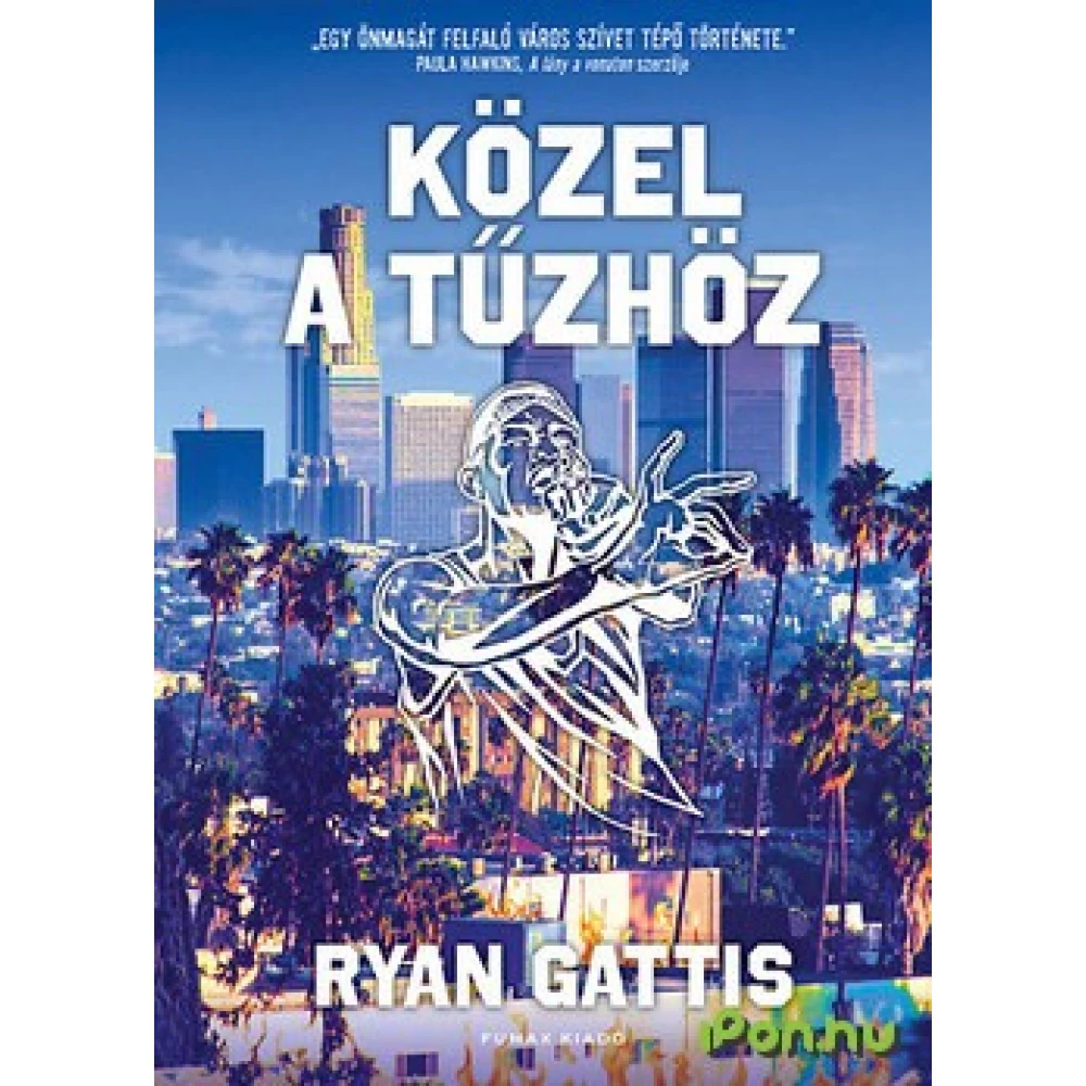 Ryan Gattis - Közel a tűzhöz - iPon.hu