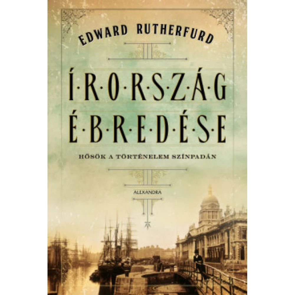 Edward Rutherfurd - Írország ébredése - iPon.hu