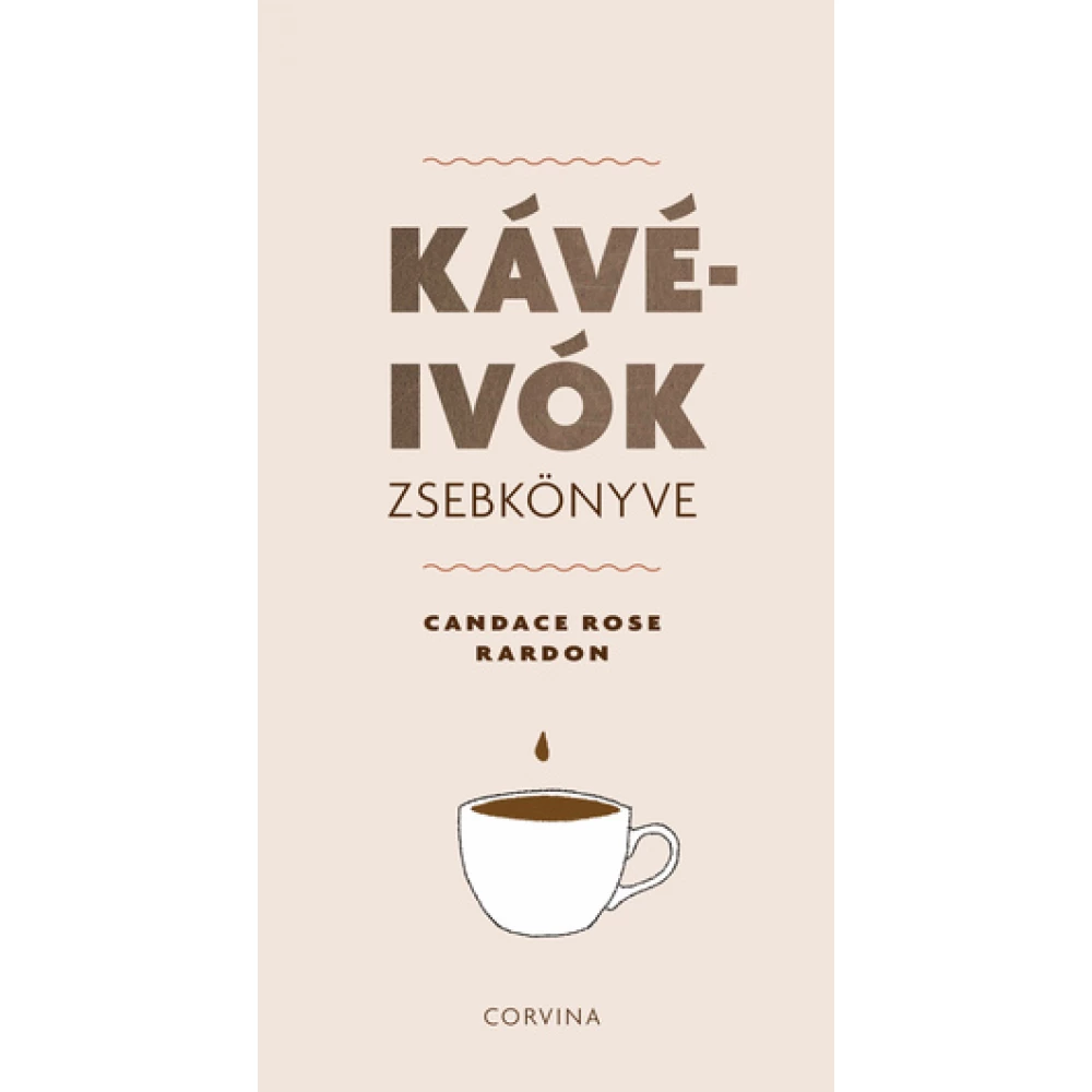 Candace Rose Rardon - Kávéivók zsebkönyve - iPon.hu
