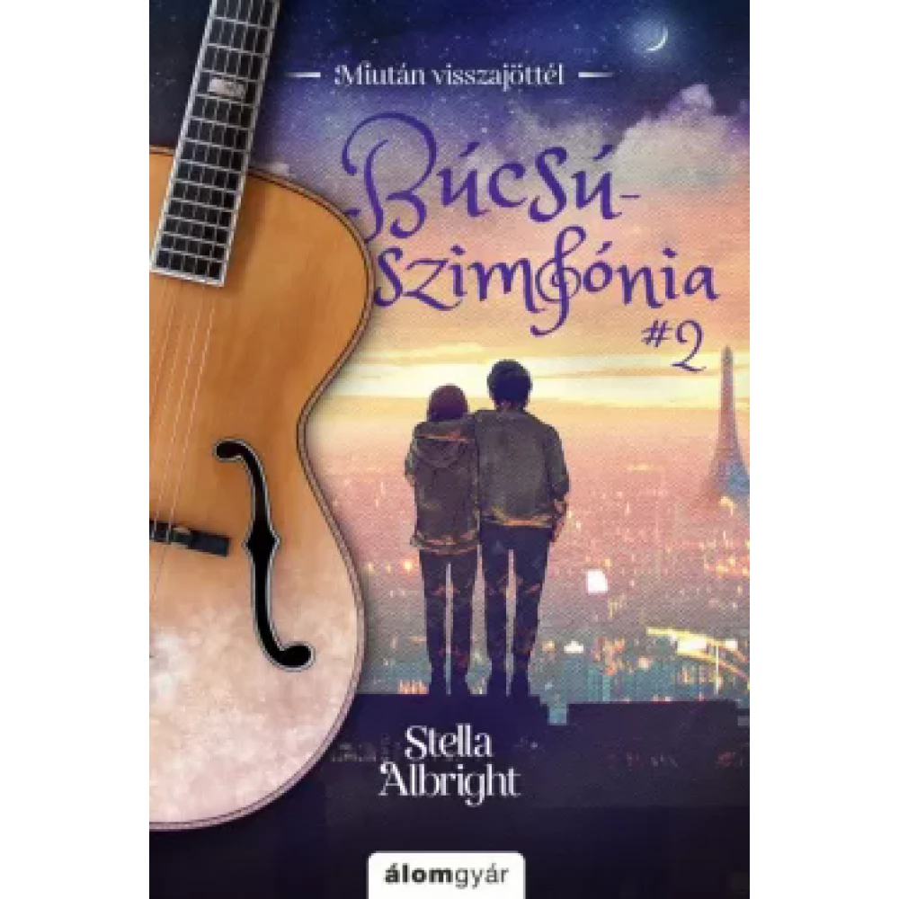 Stella Albright - Búcsúszimfónia 2. - Miután visszajöttél - iPon.hu