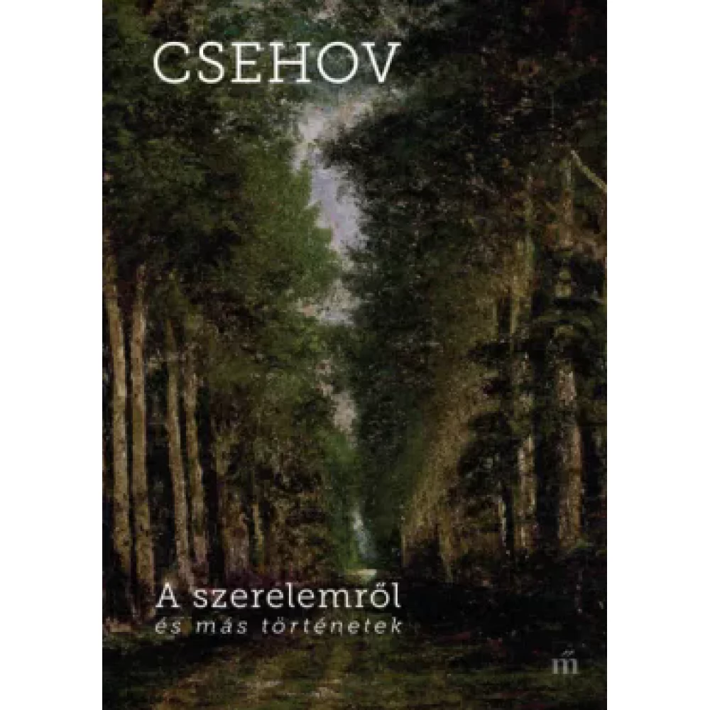 Anton Pavlovics Csehov - A szerelemről and más stories - iPoncomp.com