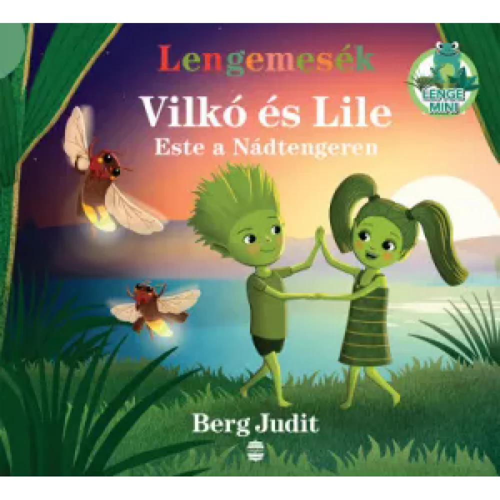Berg Judit - Lengemesék - Vilkó and Lile - Este a Nádtengeren ...