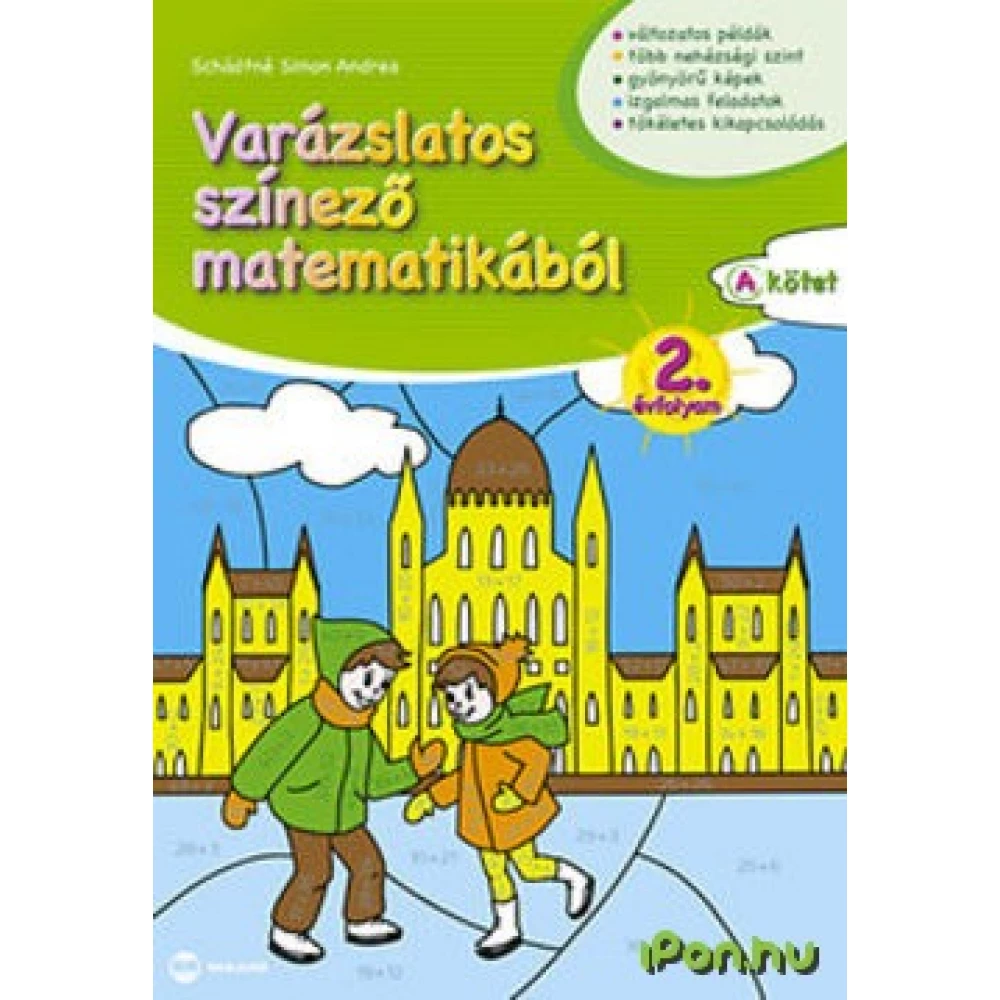 Schädtné Simon Andrea - Varázslatos színező matematikából 2.évfolyam A ... Schädtné Simon Andrea - Varázslatos színező matematikából 2.évfolyam A ...