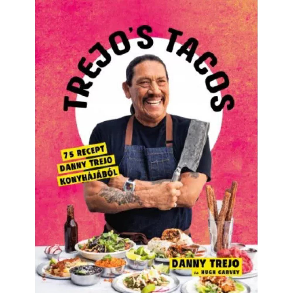 Hugh Garvey - Danny Trejo - Trejo s Tacos - 75 recept Danny Trejo ...