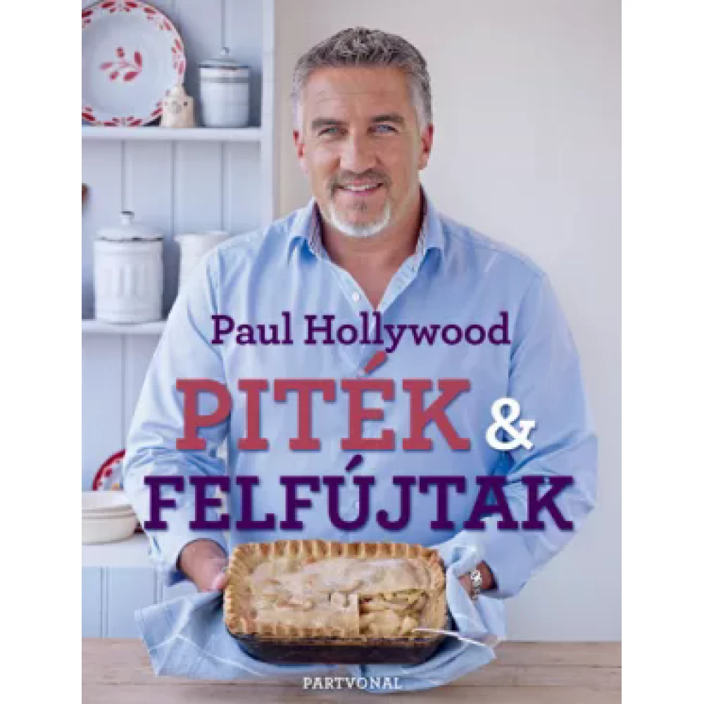 Paul Hollywood - Piték és felfújtak - iPon.hu
